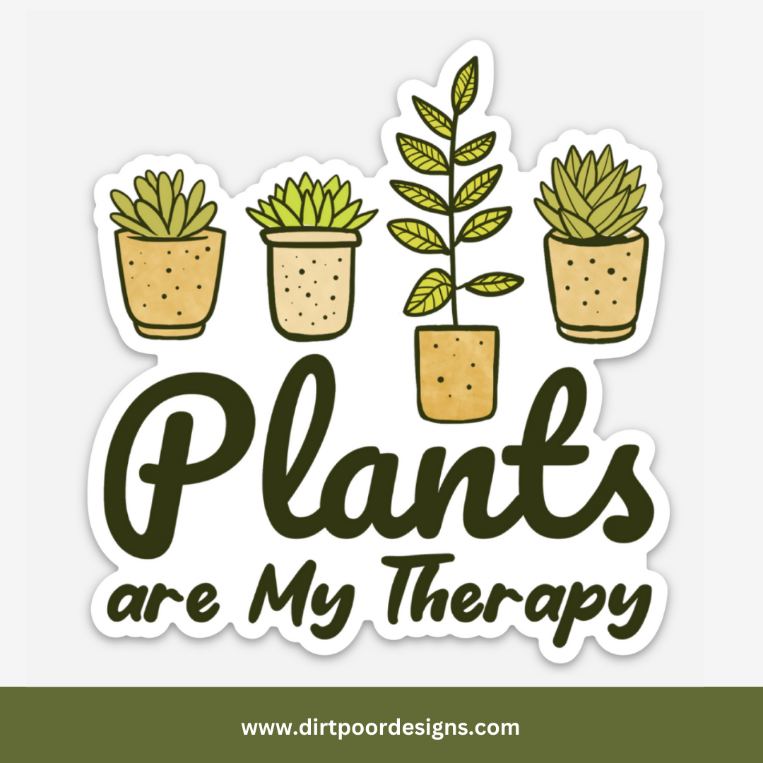 Plants are My Therapy" Sticker - Durable & Weatherproof Vinyl | Dirt ...